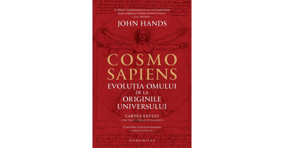 Cosmosapiens. Evolutia omului de la originile universului - John Hands ...