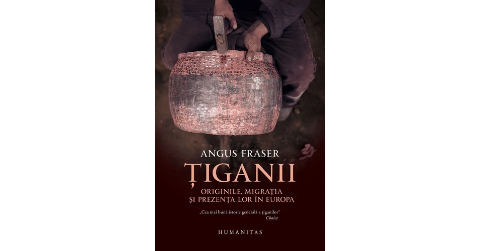 Tiganii. Originile, migratia si prezenta lor in Europa - Angus Fraser ...
