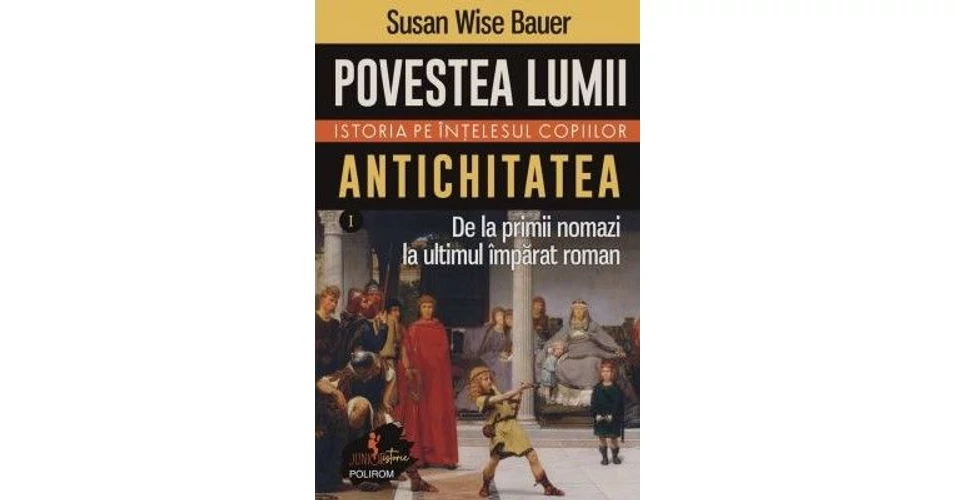 Povestea lumii. Istoria pe intelesul copiilor (vol. I) Antichitatea. De ...